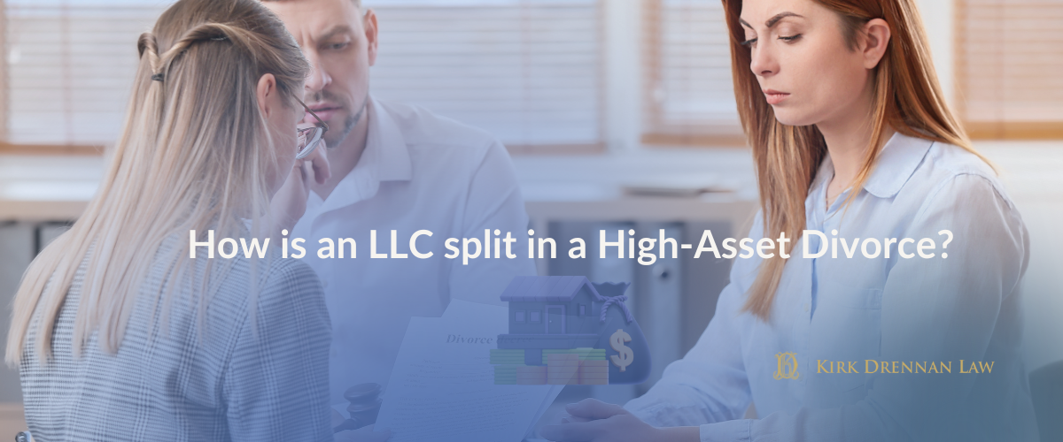 How is an LLC split in a High-Asset Divorce?
